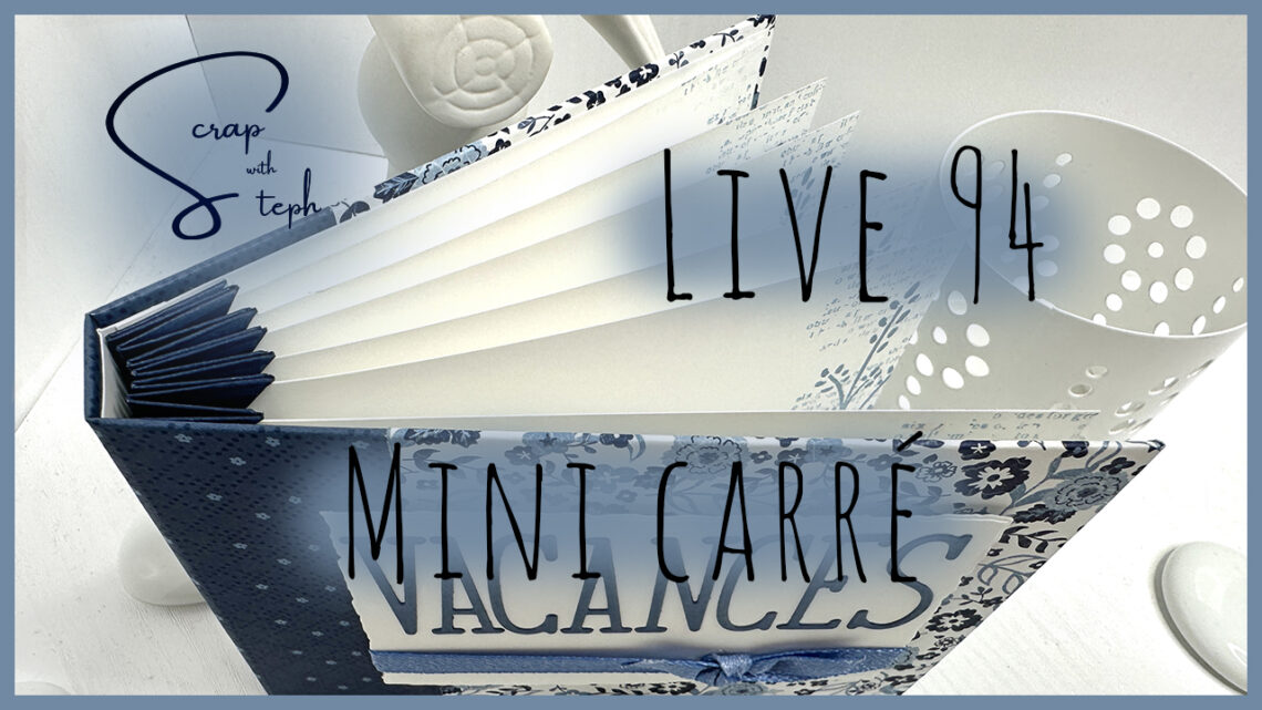 Live 94 : Mini carré | Scrap with Steph